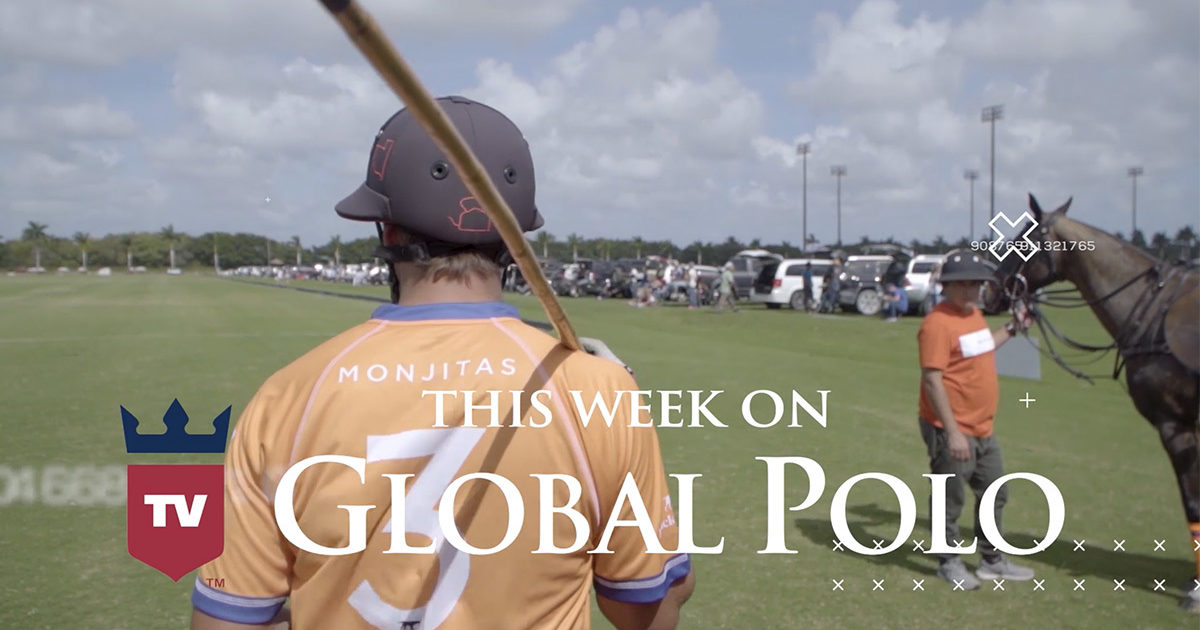 THIS WEEK ON GLOBAL POLO TV: MAY 4 - MAY 8 | U.S. POLO ASSN.